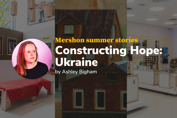 Mershon Summer Stories: Ashley Bigham and Constructing Hope: Ukraine | Mershon Center for ...